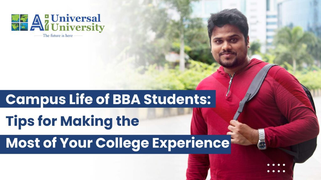 Campus Life of BBA Students: Tips for Making the Most of Your College Experience