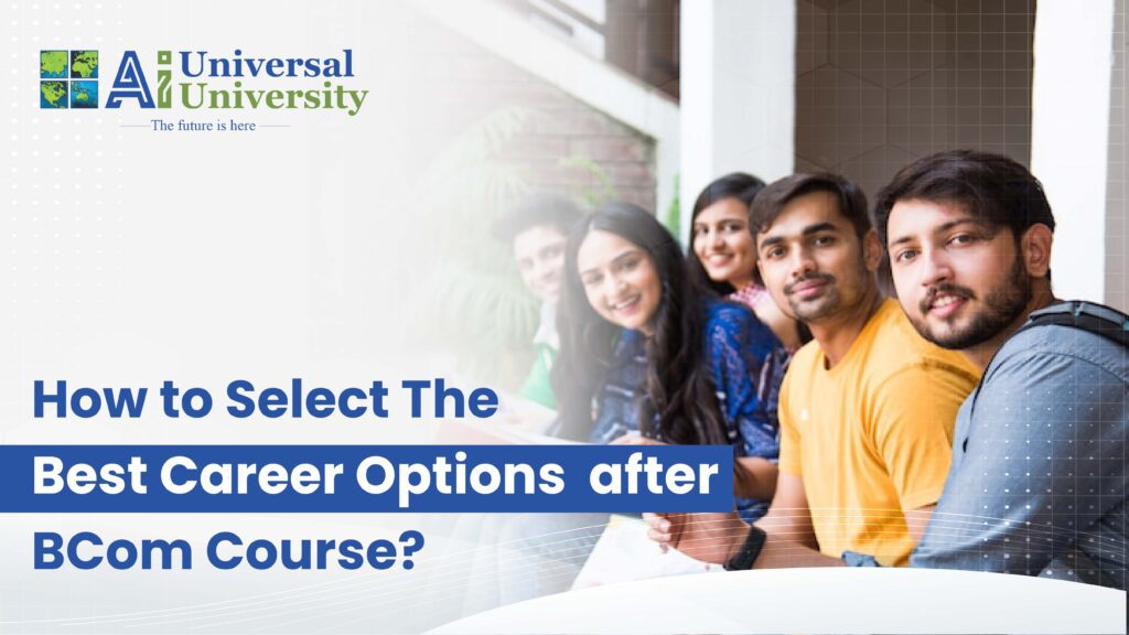 How to Select The Best Career Options After BCom Course?