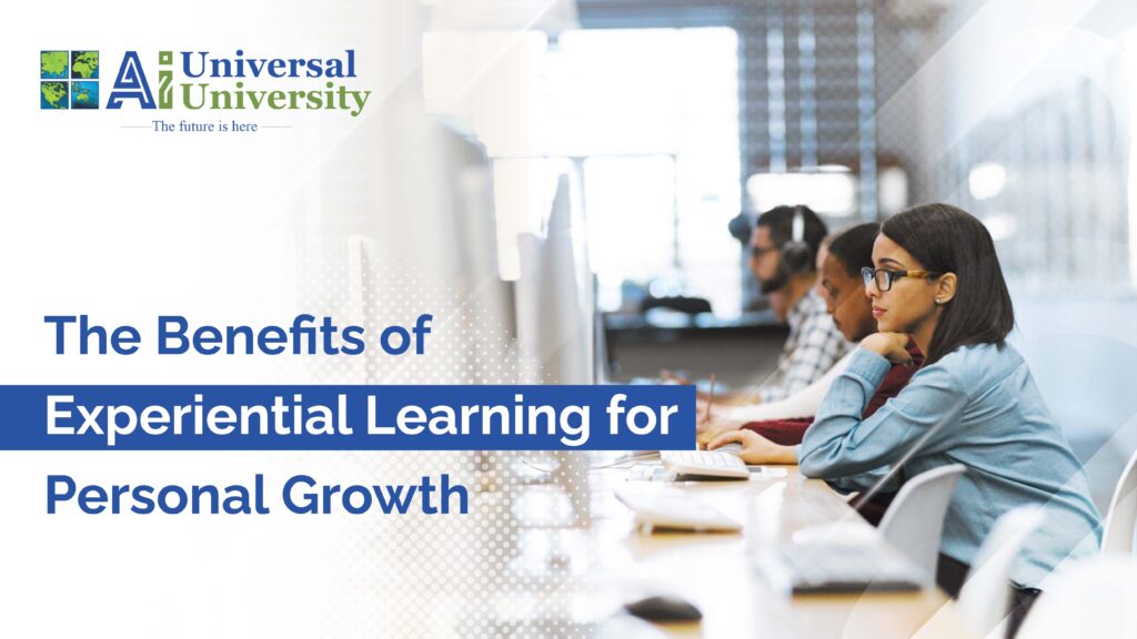 The Benefits of Experimental Learning for Personal Growth - Universal AI