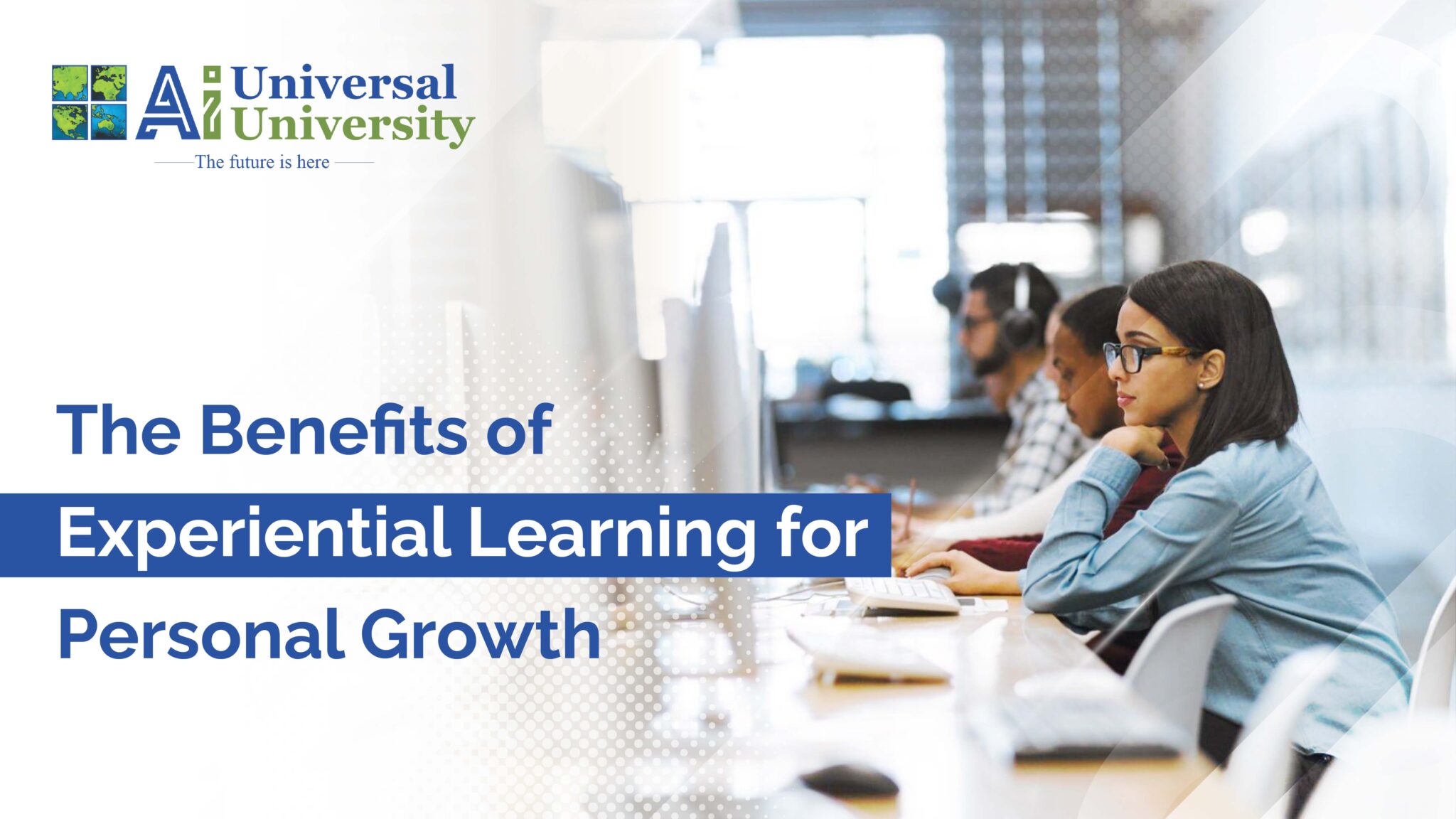 The Benefits of Experimental Learning for Personal Growth - Universal AI